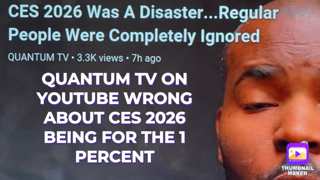 CES 2026 Las Vegas QUANTUM TV On YouTube Wrong About CES 2026 Being For The 1 Percent, Here’s Why